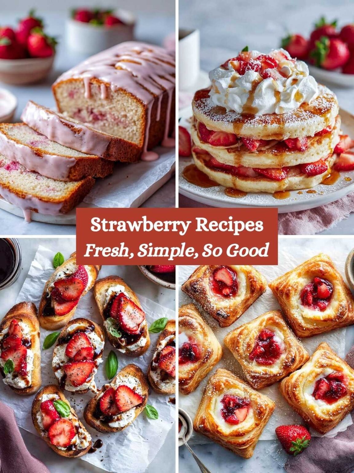 What to Make with Strawberries: 42 Easy, Seasonal Recipes for Everyday Life